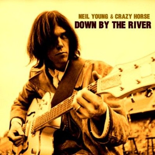 Neil Young – Down By The River – PowerPop… An Eclectic Collection of ...