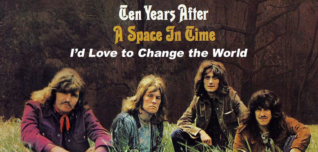 Ten Years After – I’d Love To Change The World – PowerPop… An Eclectic ...