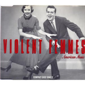 Violent Femmes – American Music…. 80’s Underground Mondays – PowerPop ...