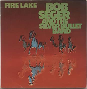 Bob Seger – Fire Lake – PowerPop… An Eclectic Collection of Pop Culture