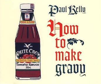 Paul Kelly – How To Make Gravy – PowerPop… An Eclectic Collection of ...
