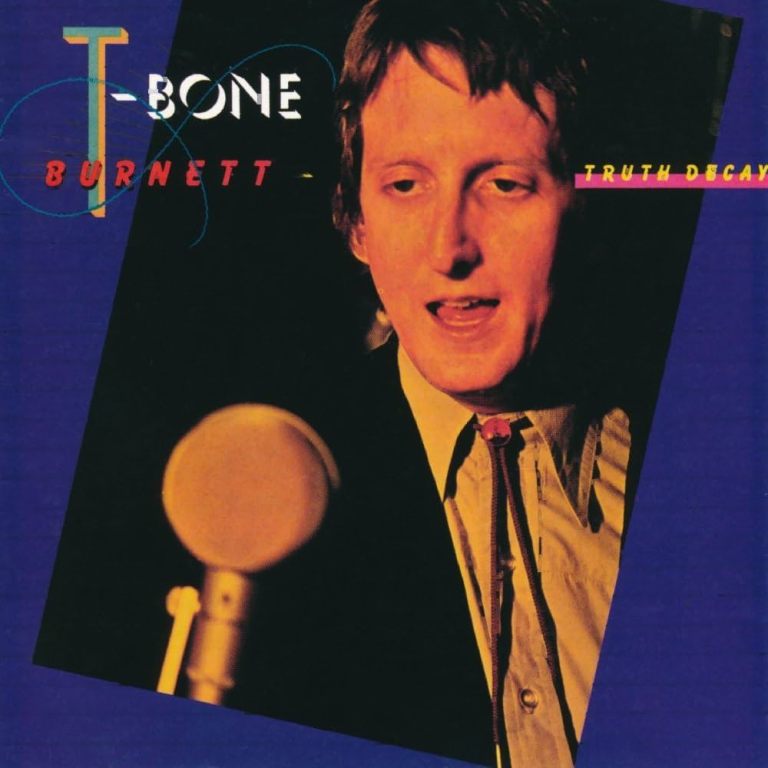 T-Bone Burnett – Truth Decay…album – PowerPop… An Eclectic Collection ...