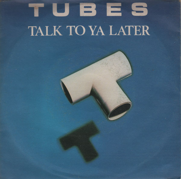 Tubes – Talk To Ya Later – PowerPop… An Eclectic Collection of Pop Culture