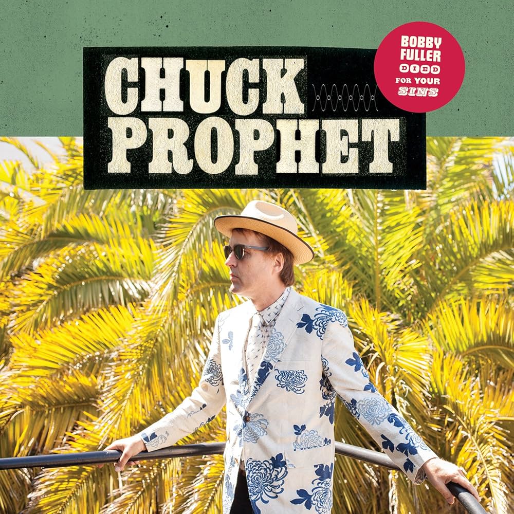 Chuck Prophet – Bobby Fuller Died For Your Sins – PowerPop… An Eclectic ...